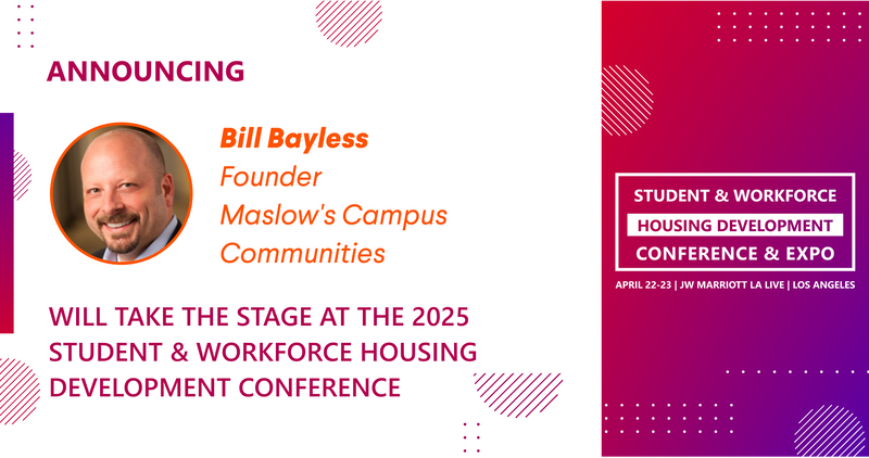 Bill Bayless, Founder of Maslow's Campus Communities, is scheduled to ...